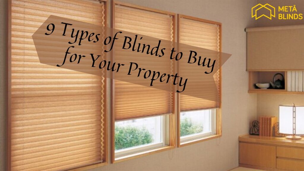 Explore 9 Different Types of Blinds for Your Property